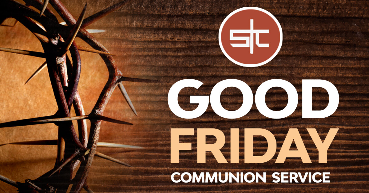 Good Friday Communion Service | Sermons | Strong Tower Church