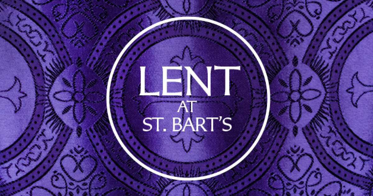 How to Lent: A Roadmap for the Journey | St. Bart's