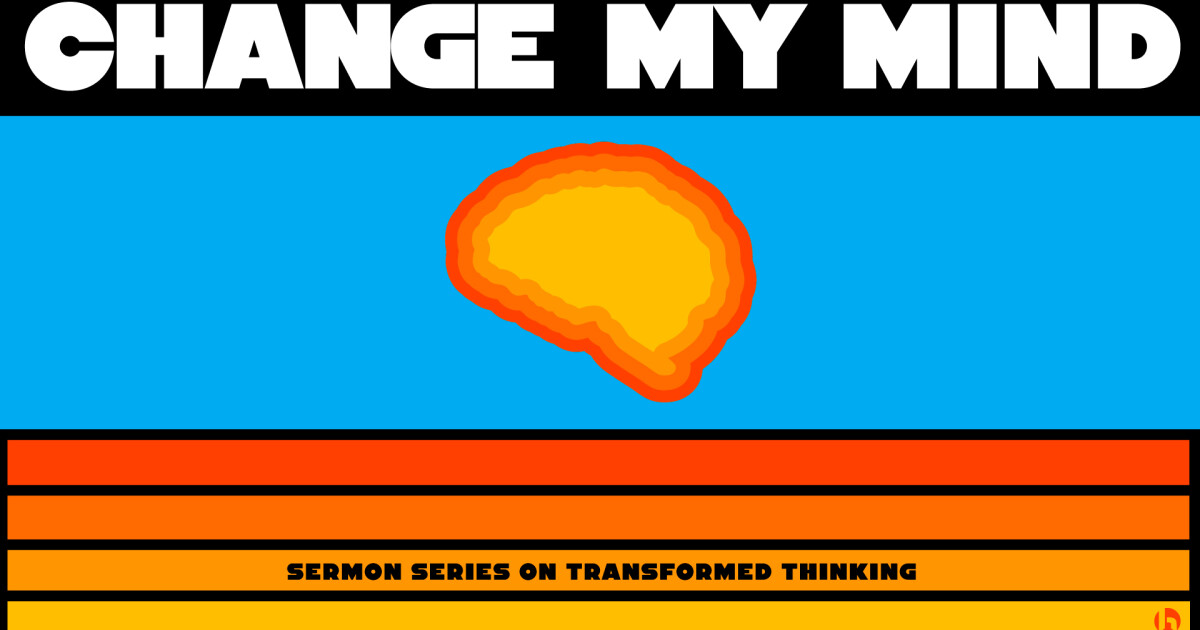 Change My Mind: Foolish Thinking & Wise Thinking | Sermons | Highland ...