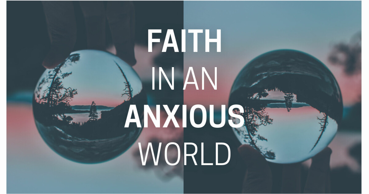 Faith in an Anxious World | Articles | Church of the Incarnation
