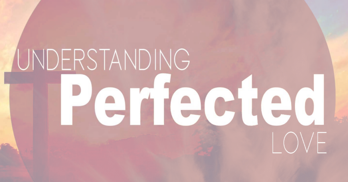 Understanding Perfected Love | Sermons | Speak the Word Church ...