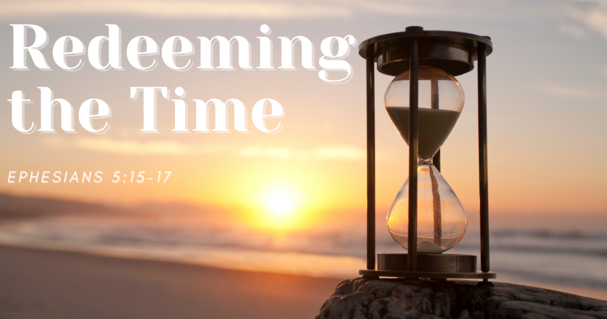Redeeming the Time | Sermons | The Living Word Christian Ministries