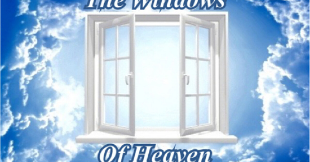 The Windows of Heaven | Sermons | Grace Family Church of Newtown