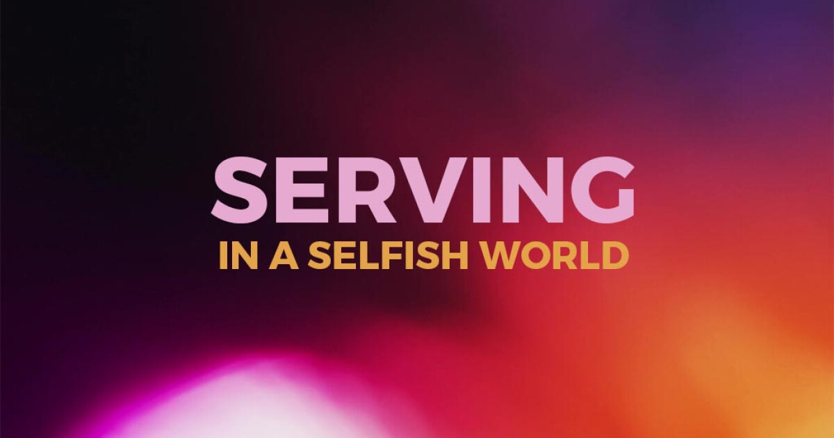 Serving in a Selfish World | Sermons | Victory Church