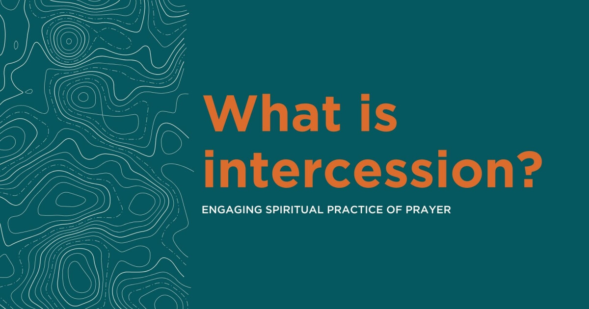 What is Intercession? | Articles | CTK | Christ the King Community Church
