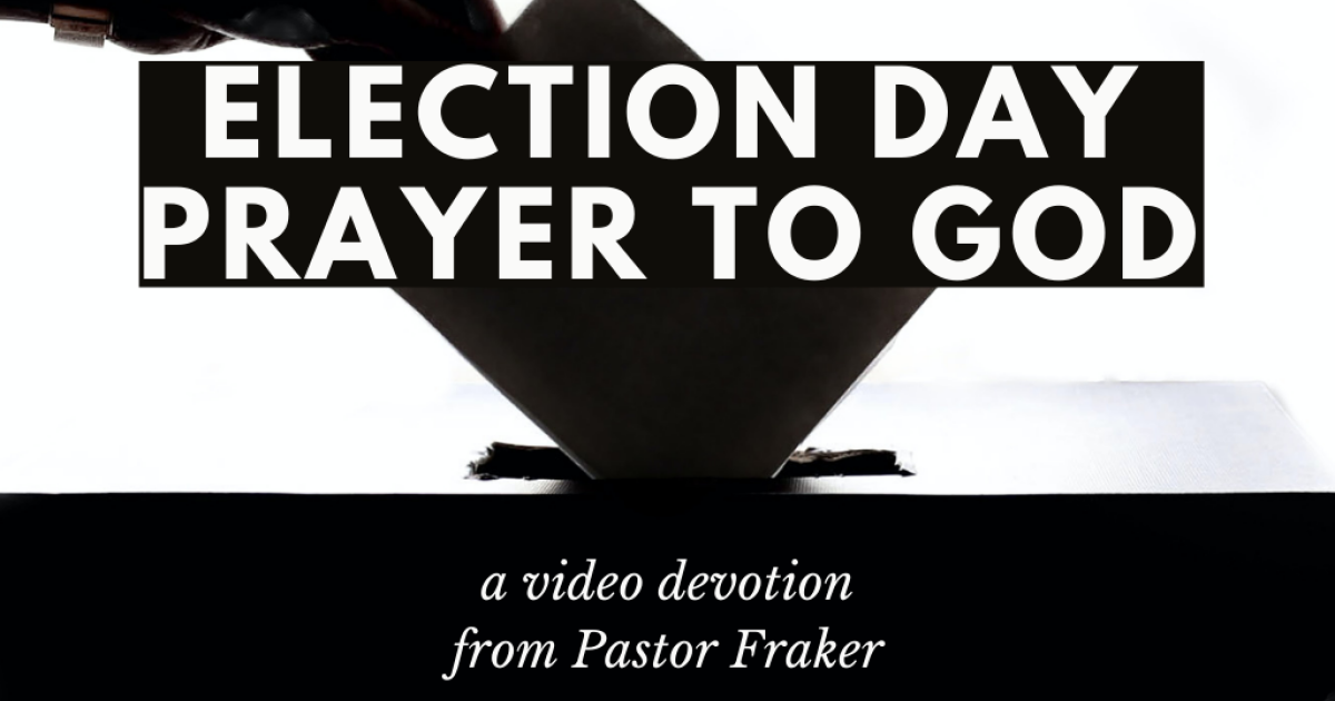 Video Devotion: Election Day Prayer to God | Articles | Cross Lutheran ...