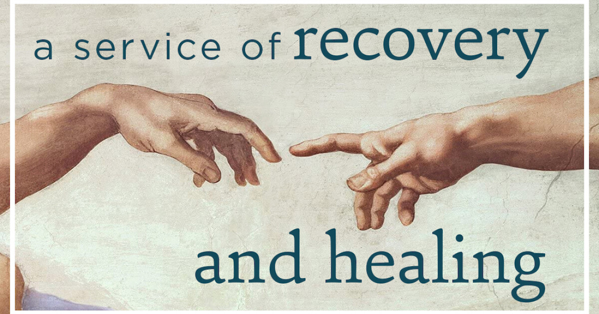 A Service of Recovery and Healing | All Saints' Episcopal Church