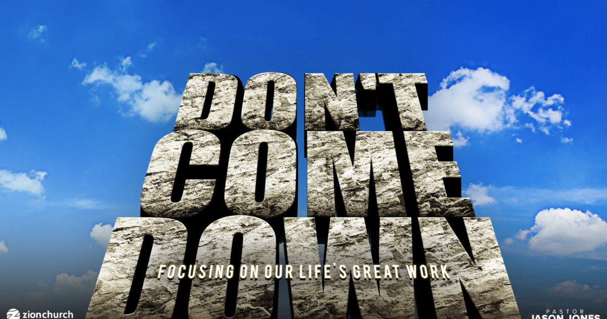 Don t Come Down Sermons Zion Church Don t Come Down Sermons Zion Church