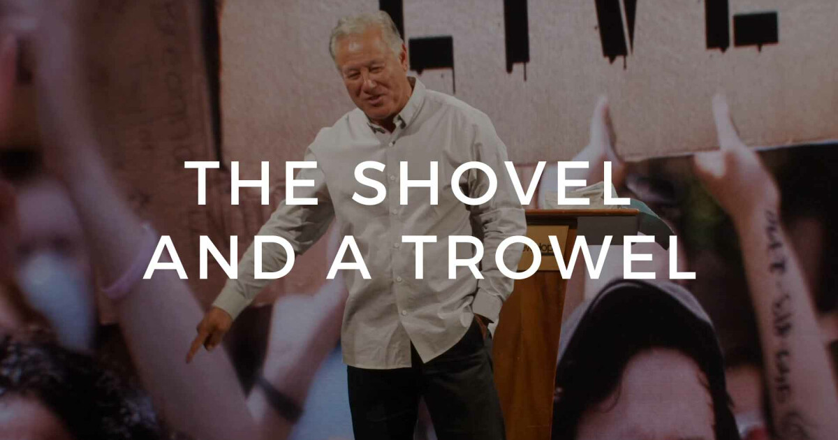 The Shovel And A Trowel | Sermons | New Hope Oahu