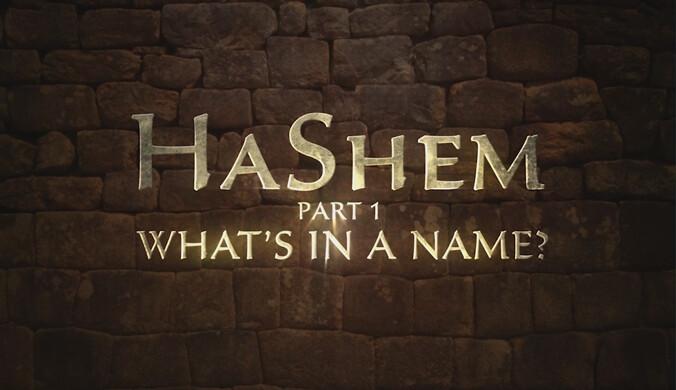 HASHEM PART 1 WHATS IN A NAME