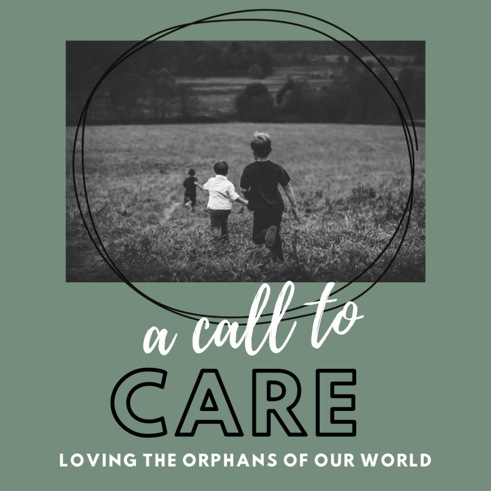 A Call to Care: Loving the Orphans of Our World | Sermons | Cove Church