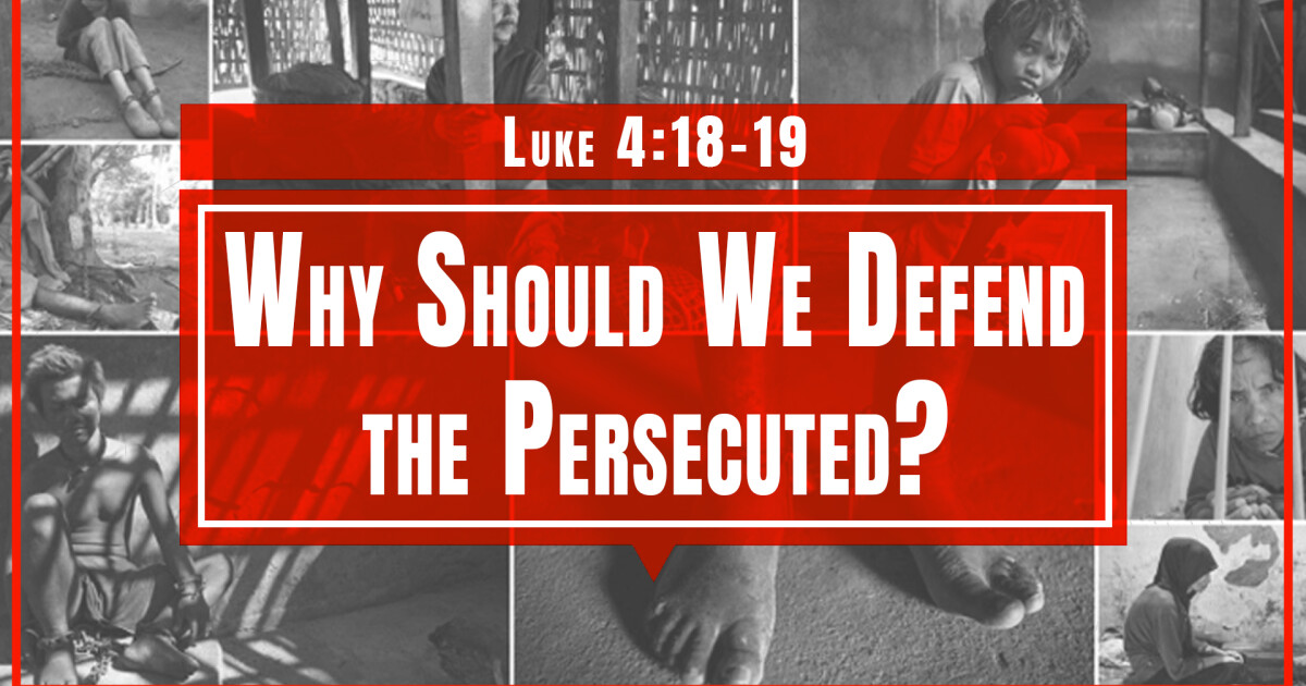 Why Should We Defend the Persecuted? | Sermons | FBC Plano