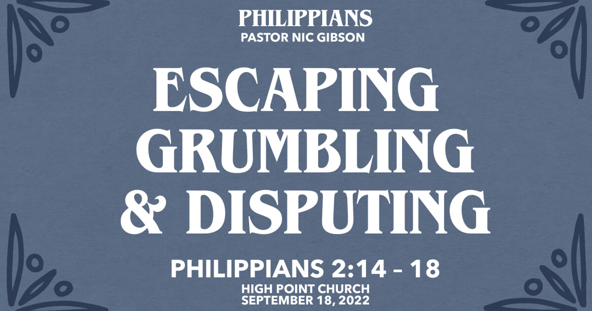 Escaping Grumbling & Disputing | Sermons | High Point Church