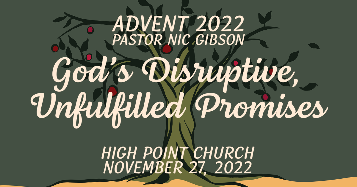 God's Disruptive, Unfulfilled Promises | Sermons | High Point Church