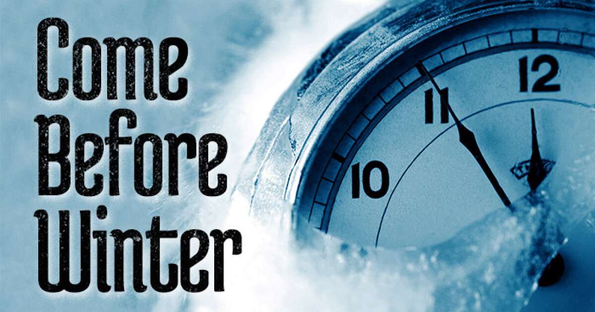 Come Before Winter (2018) | Sermons | First Baptist Nacogdoches