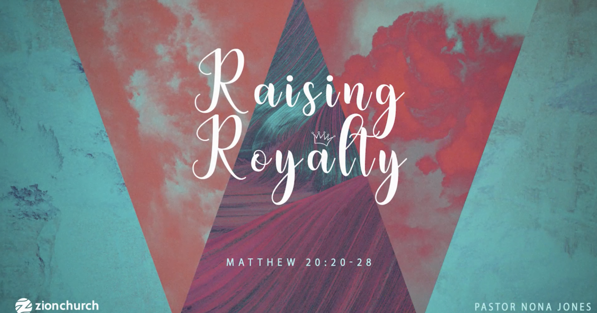 Raising Royalty | Sermons | Zion Church