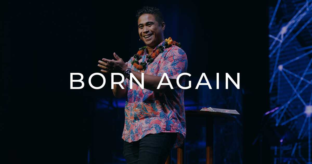 Born Again | Sermons | New Hope Oahu