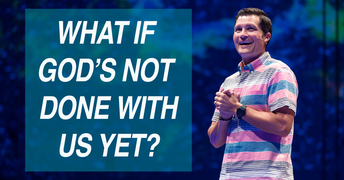 What if God's not done with us yet? | Articles | Asbury | Tulsa