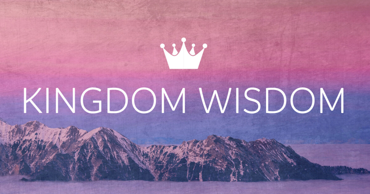 Kingdom Wisdom - Speech | Sermons | Williamsburg Community Chapel