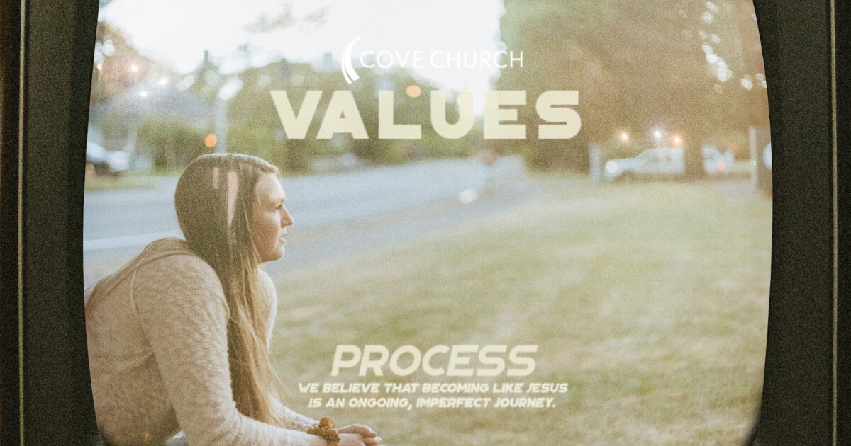 Values: Process | Sermons | Cove Church