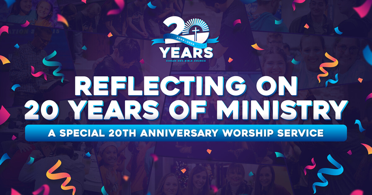 20th Anniversary Reflection Services | Coram Deo Bible Church