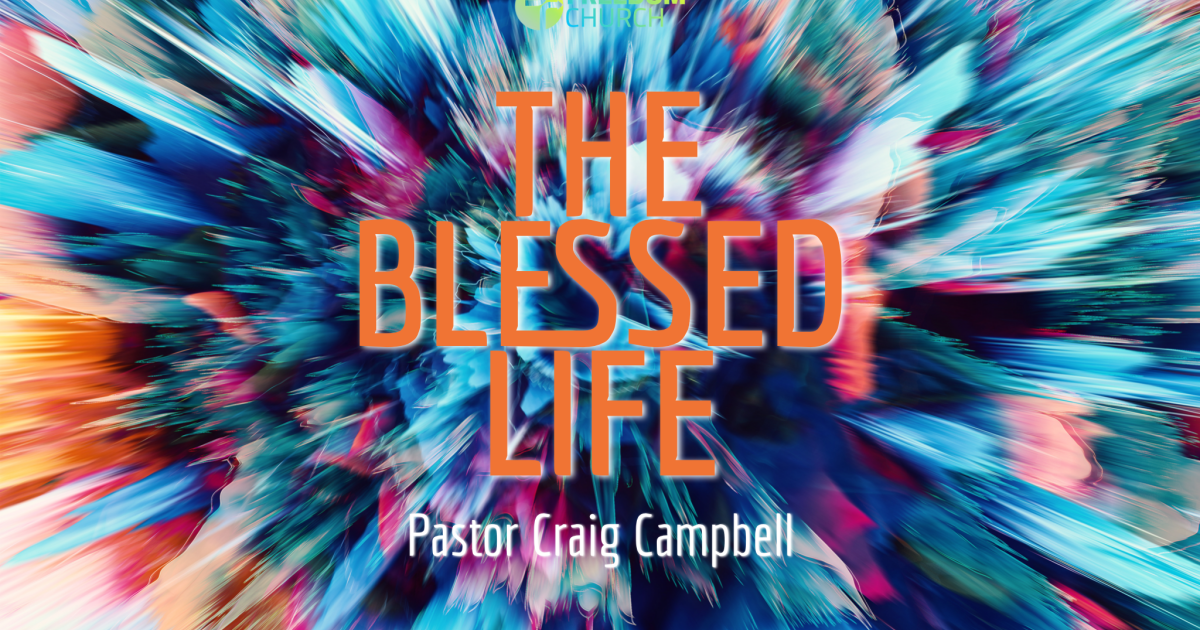 The Blessed Life | Sermons | Freedom Church