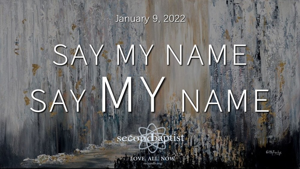 Say My Name Say My Name - January 9, 2022 Worship Service | Sermons ...