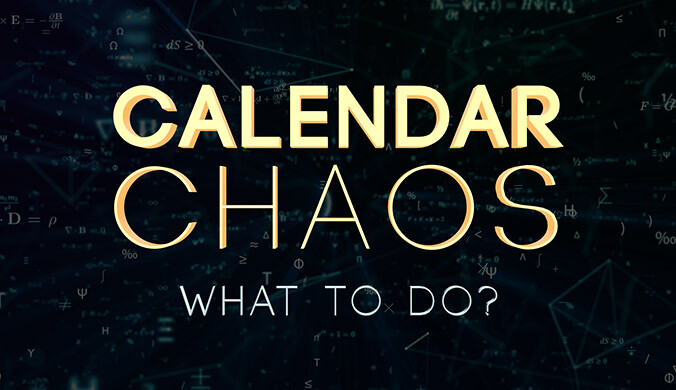 CALENDAR CHAOS WHAT TO DO