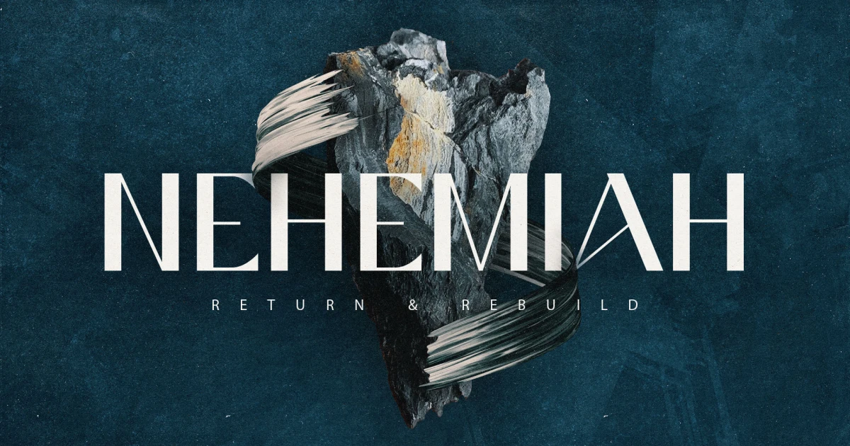 Nehemiah: Return & Rebuild | Sermons | East Hill Church