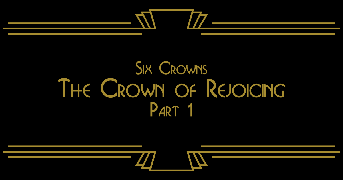 The Crown of Rejoicing — Part 1 | Sermons | Eagle Heights Cathedral