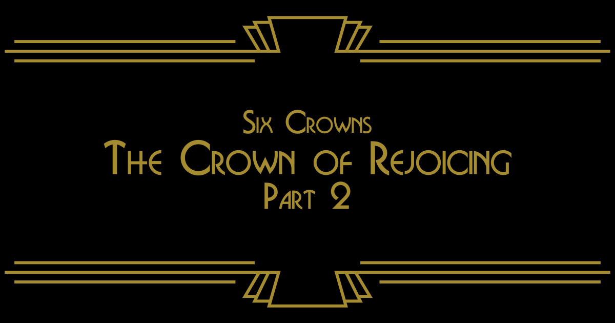 The Crown of Rejoicing — Part 2 | Sermons | Eagle Heights Cathedral