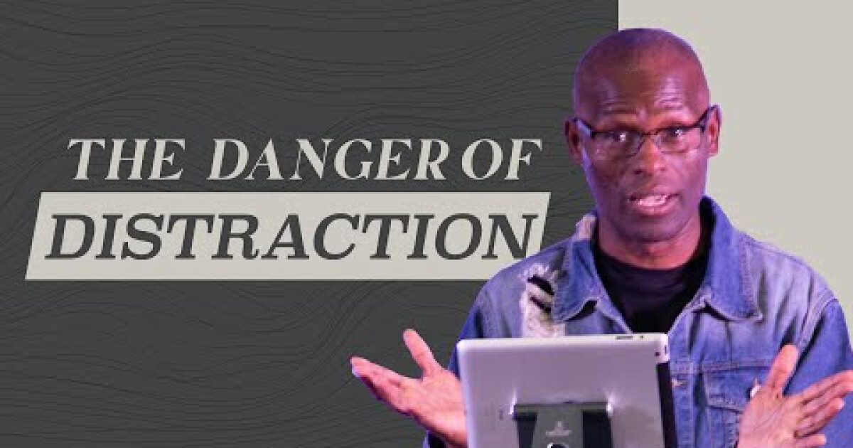 Danger of Distraction | Sermons | Strong Tower Church