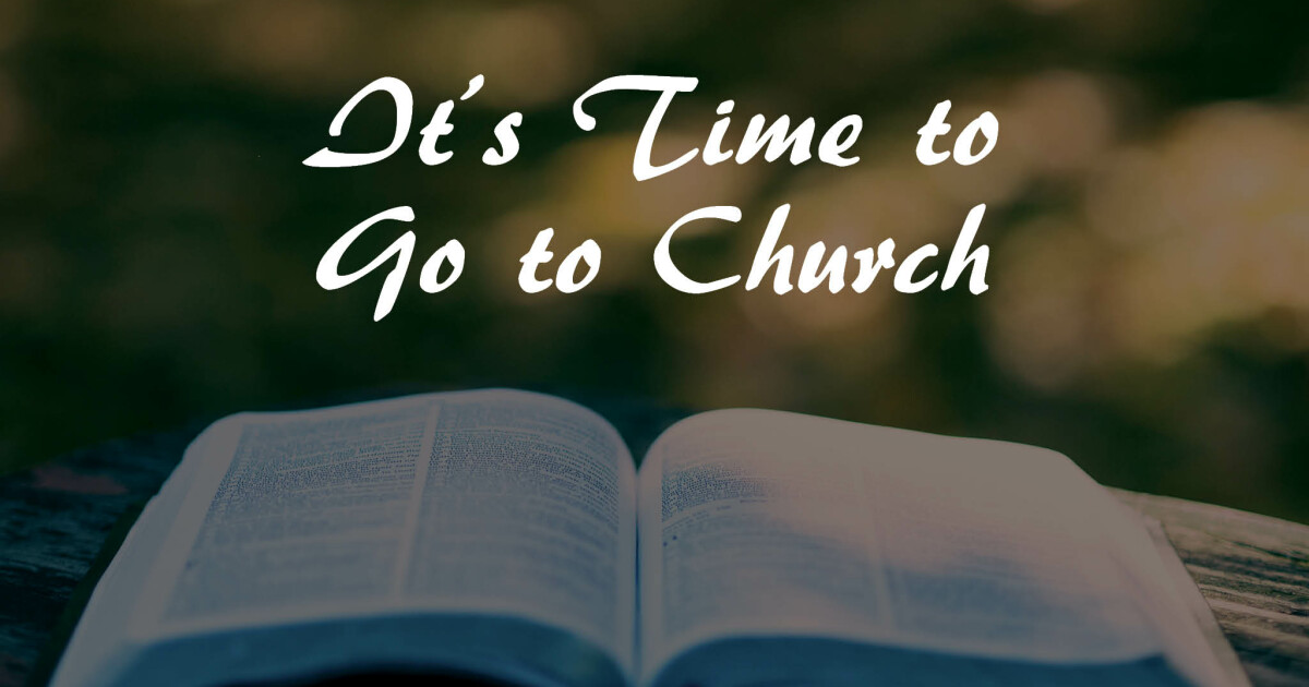 It's Time to Go to Church | Articles | Christ Church Plano