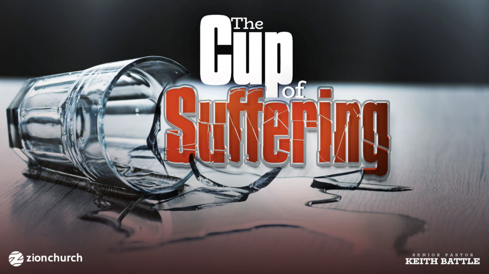 The Cup of Suffering | Sermons | Zion Church