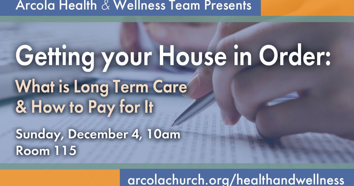 Getting Your House in Order: Long Term Care and How to Pay for It ...