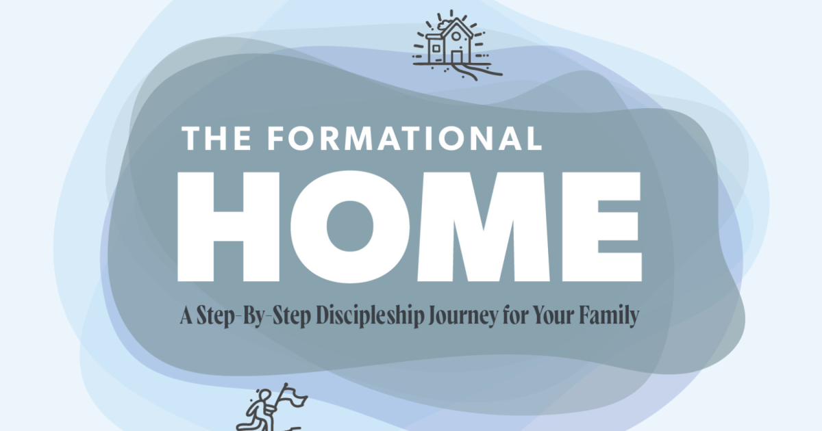 The Formational Home | Field Street Baptist
