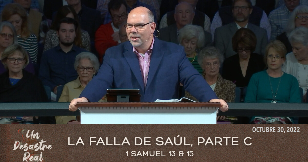 La Falla de Saúl, Parte C | Sermons | First Baptist Nacogdoches