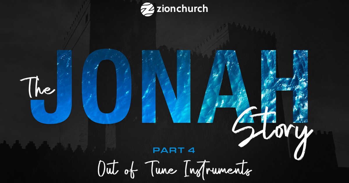 The Jonah Story Pt.4: Out of Tune Instruments | Sermons | Zion Church