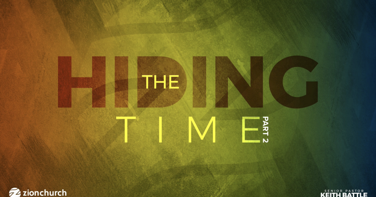The Hiding Time Pt.2 | Sermons | Zion Church