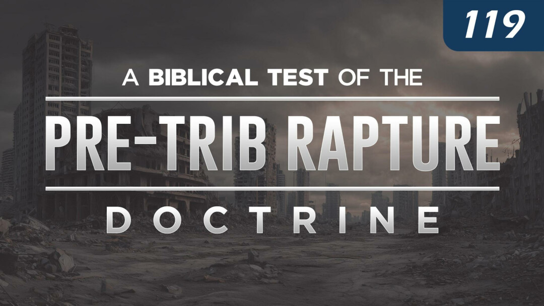 A BIBLICAL TEST OF THE PRE TRIB RAPTURE DOCTRINE