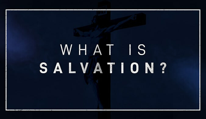 WHAT IS SALVATION