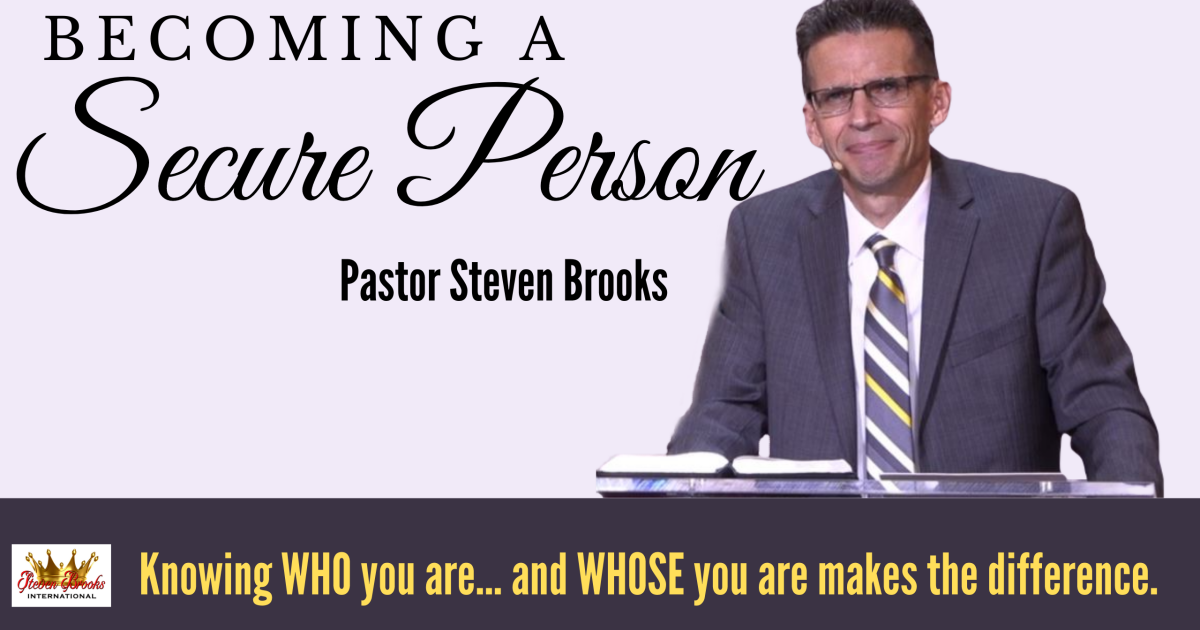 Becoming a Secure Person | Sermons | Steven Brooks International