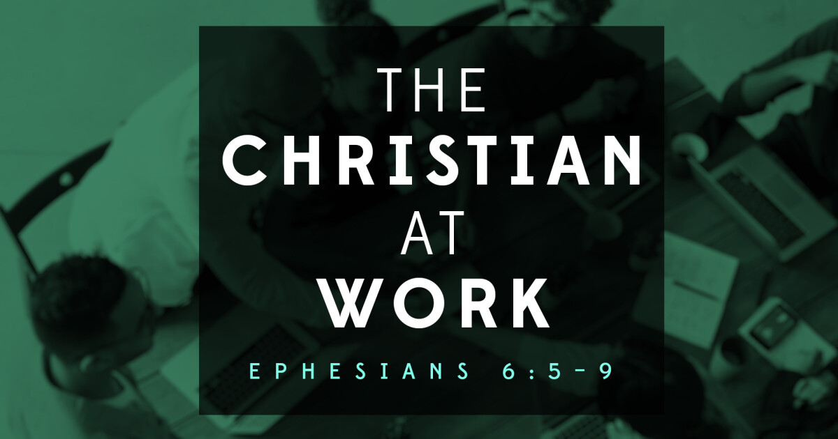 The Christian at Work | Sermons | First Baptist Nacogdoches