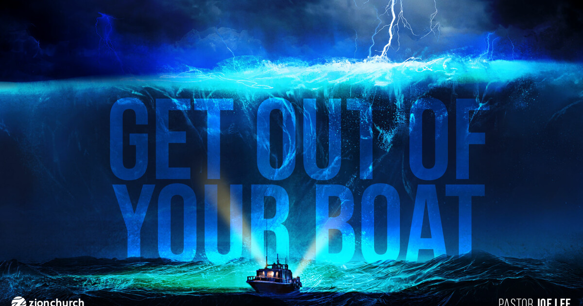 Get Out Of Your Boat | Sermons | Zion Church