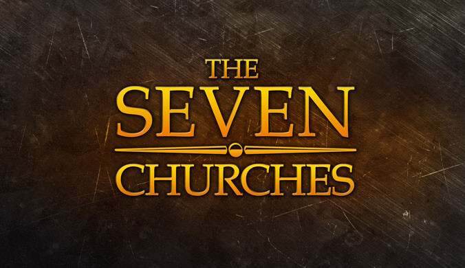 END OF DAYS THE SEVEN CHURCHES