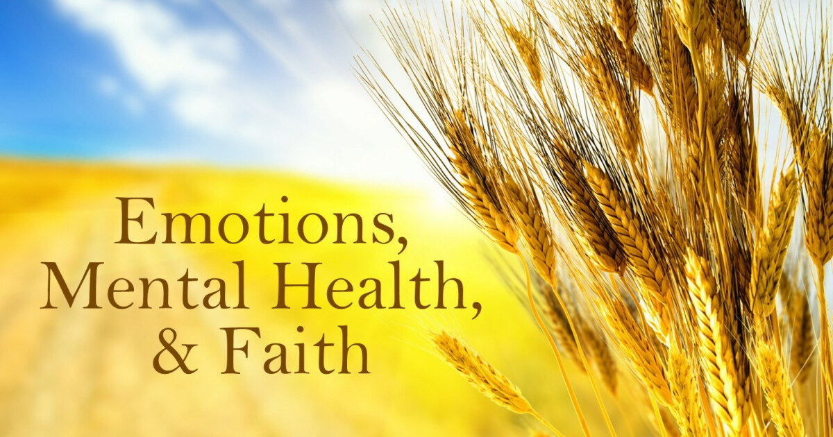 Emotions, Mental Health, and Faith 4 | Sermons | Otter Creek