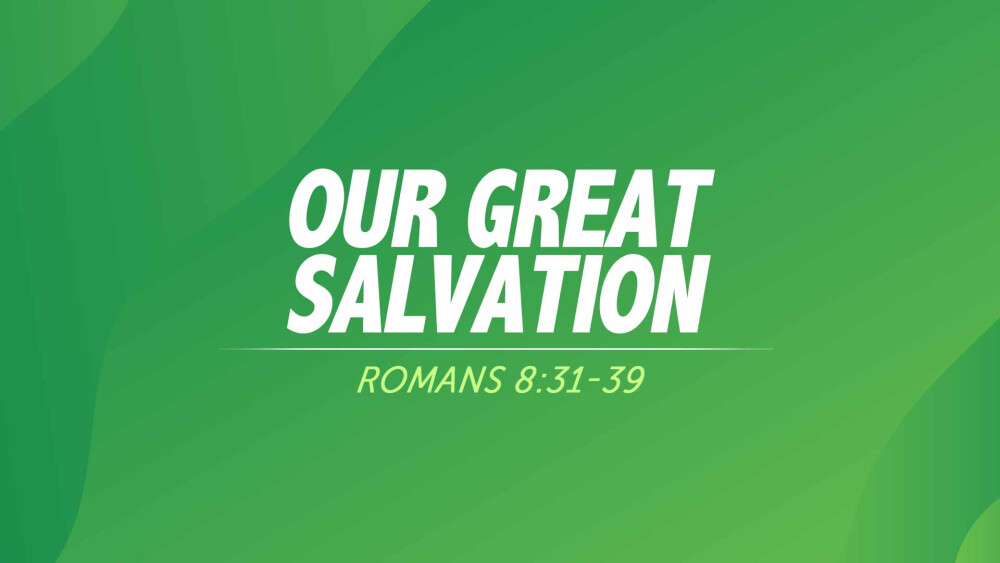 Our Great Salvation | Sermons | Search the Scriptures