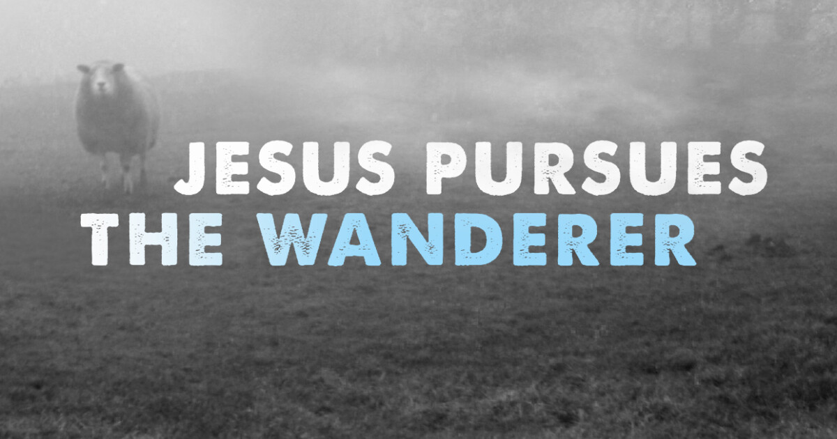 Jesus Pursues the Wanderer | Sermons | Redeemer Church