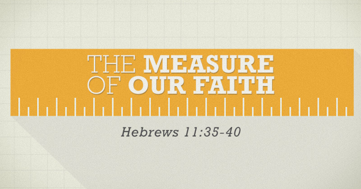 The Measure of Our Faith | Sermons | First Baptist Nacogdoches
