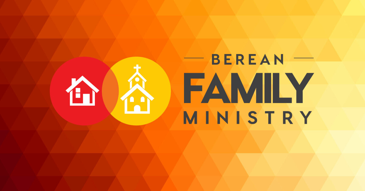 Why Family Ministry? Part 1 | Family Ministry Blog | Berean Baptist Church